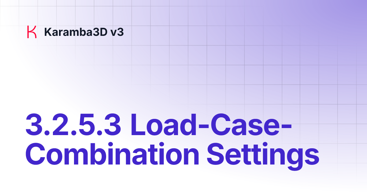 3.2.5.3 Load-Case-Combination Settings | Karamba3D v3